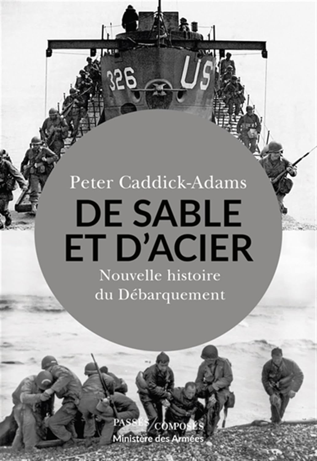 De sable et d’acier. Nouvelle histoire du Débarquement. Par Peter ...